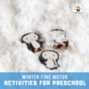20 of the Best Winter Fine Motor Activities for Preschoolers