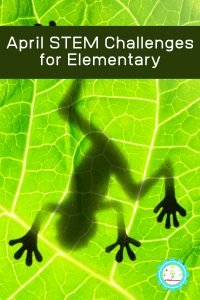 Easy April STEM Challenges for Elementary