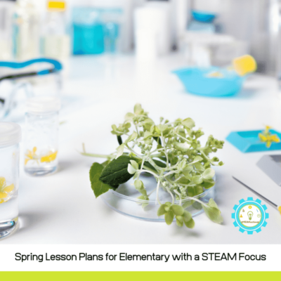 50+ Colorful STEM Spring Lesson Plans for Elementary Teachers