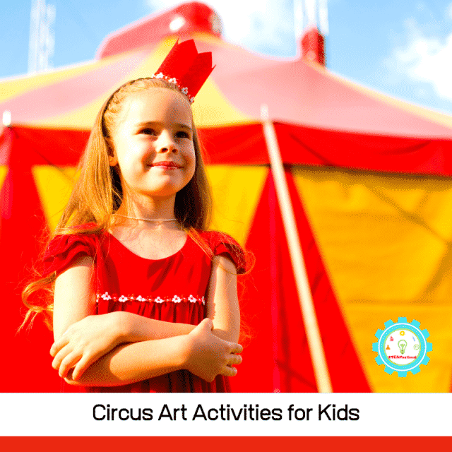 20+ Exciting and Creative Circus Art Activities for Curious Kids