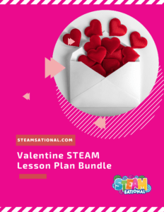 Valentine STEAM Lesson Plan Bundle – STEAMsational